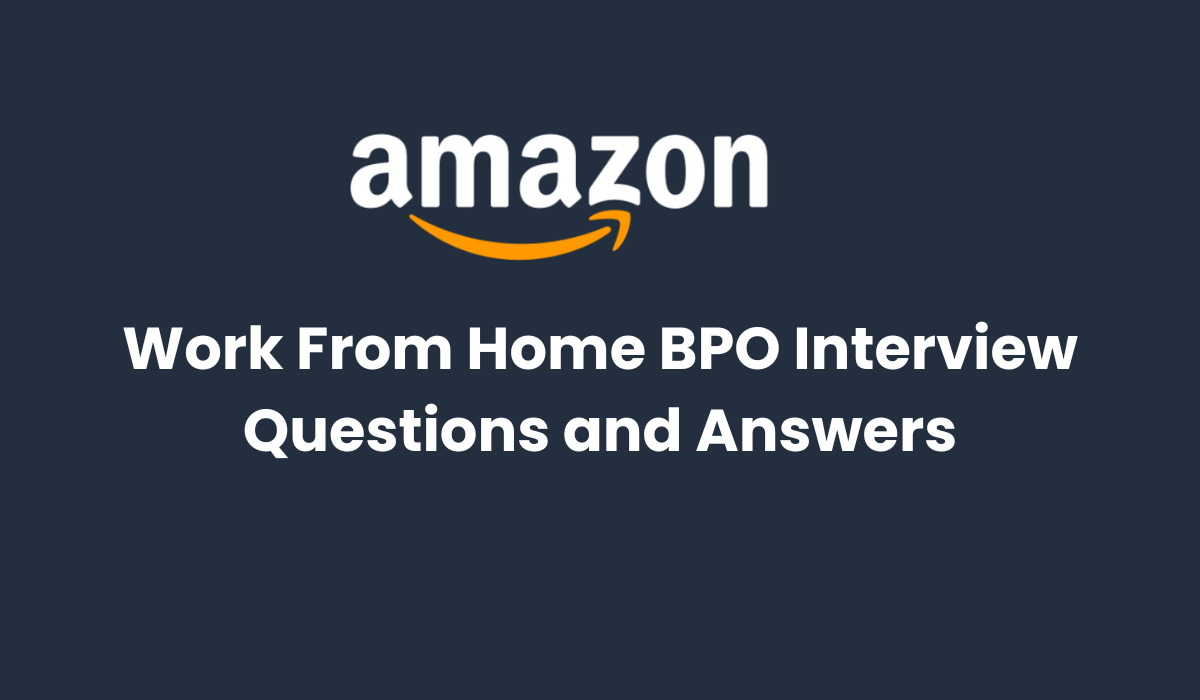 2025 Amazon Work From Home BPO Interview Questions and Answers